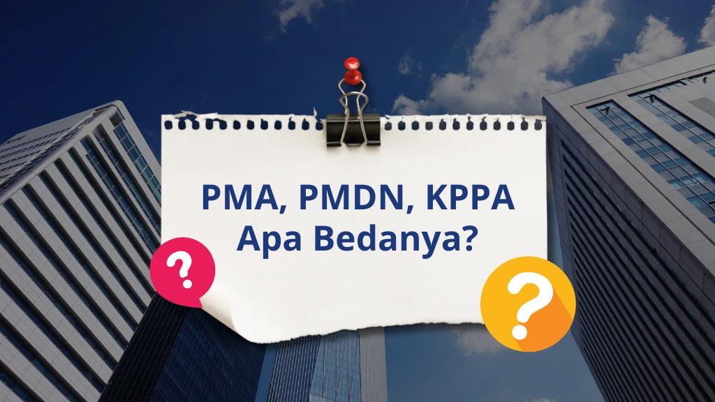 Apa Itu PMA, PMDN, dan KPPA? - Kontrak Hukum